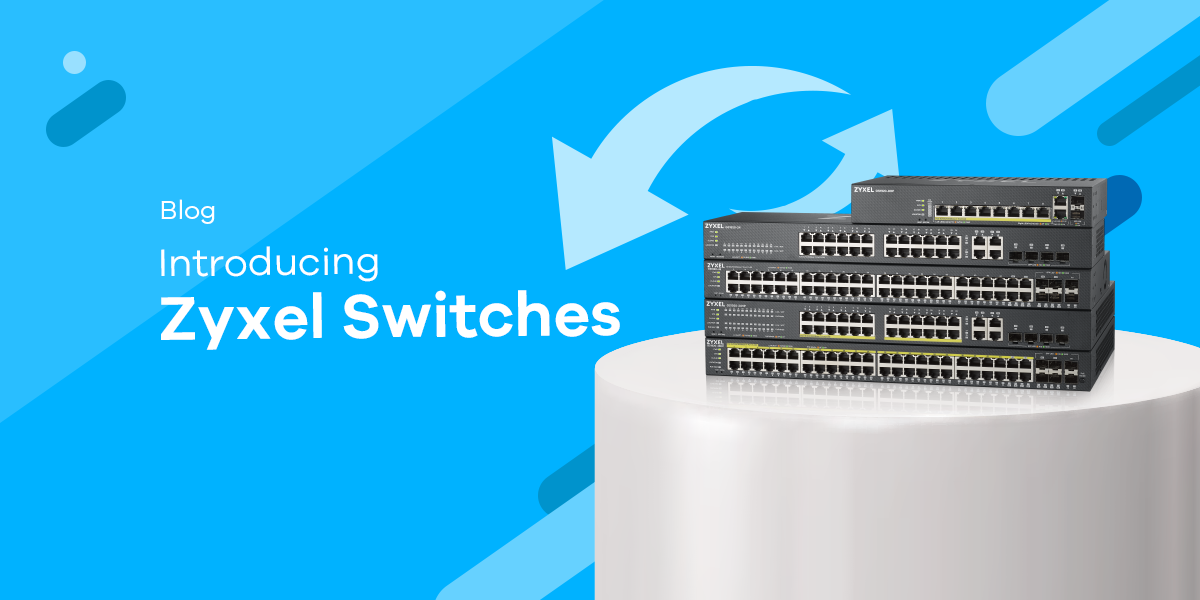Introducing High-Performance Zyxel Switches